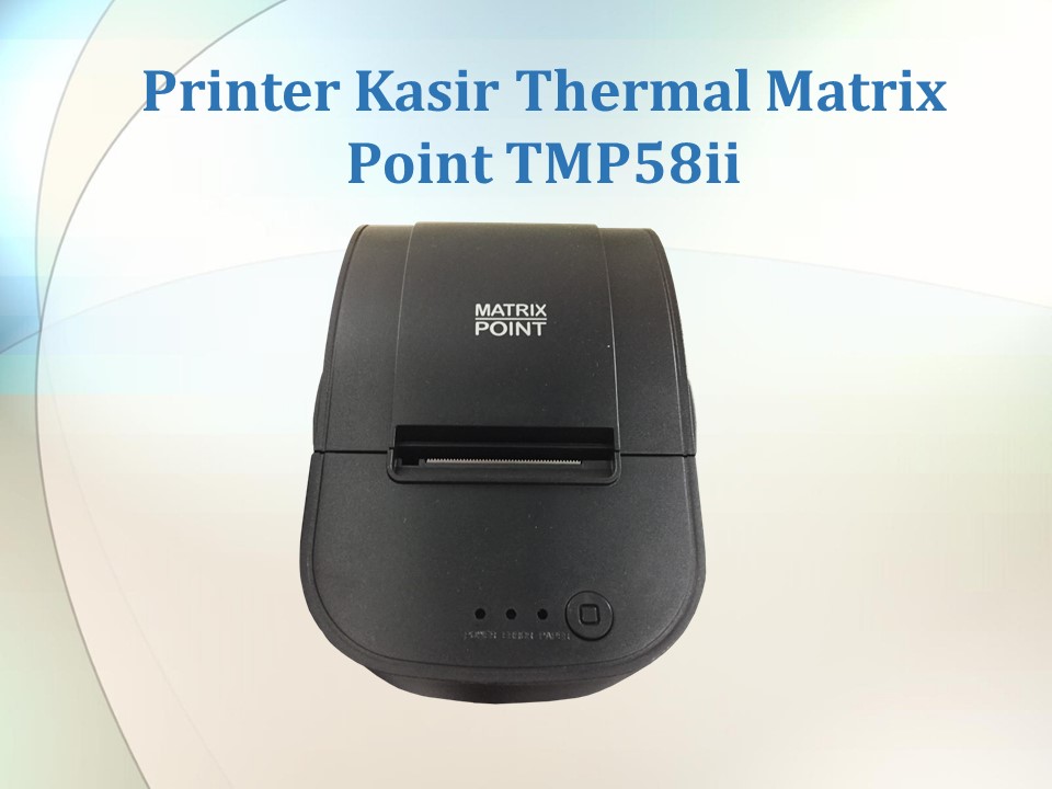 Printer Kasir Thermal Matrix Point TMP58ii | Dealer Resmi Perangkat ...