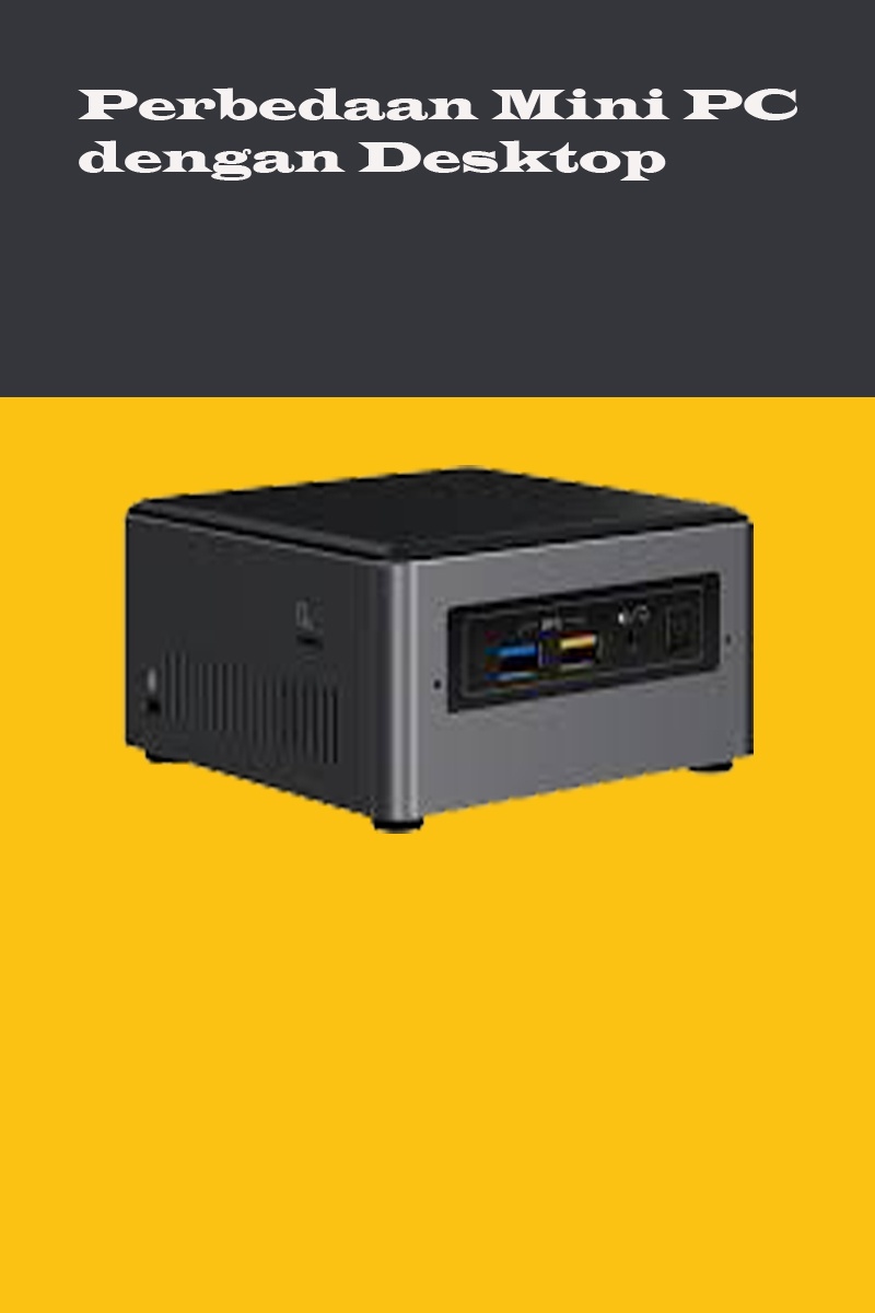 Perbedaan Mini PC dengan Desktop | Dealer resmi perangkat kasir