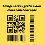 Mengenal Pengertian dan Jenis Label Barcode Dalam Dunia Usaha