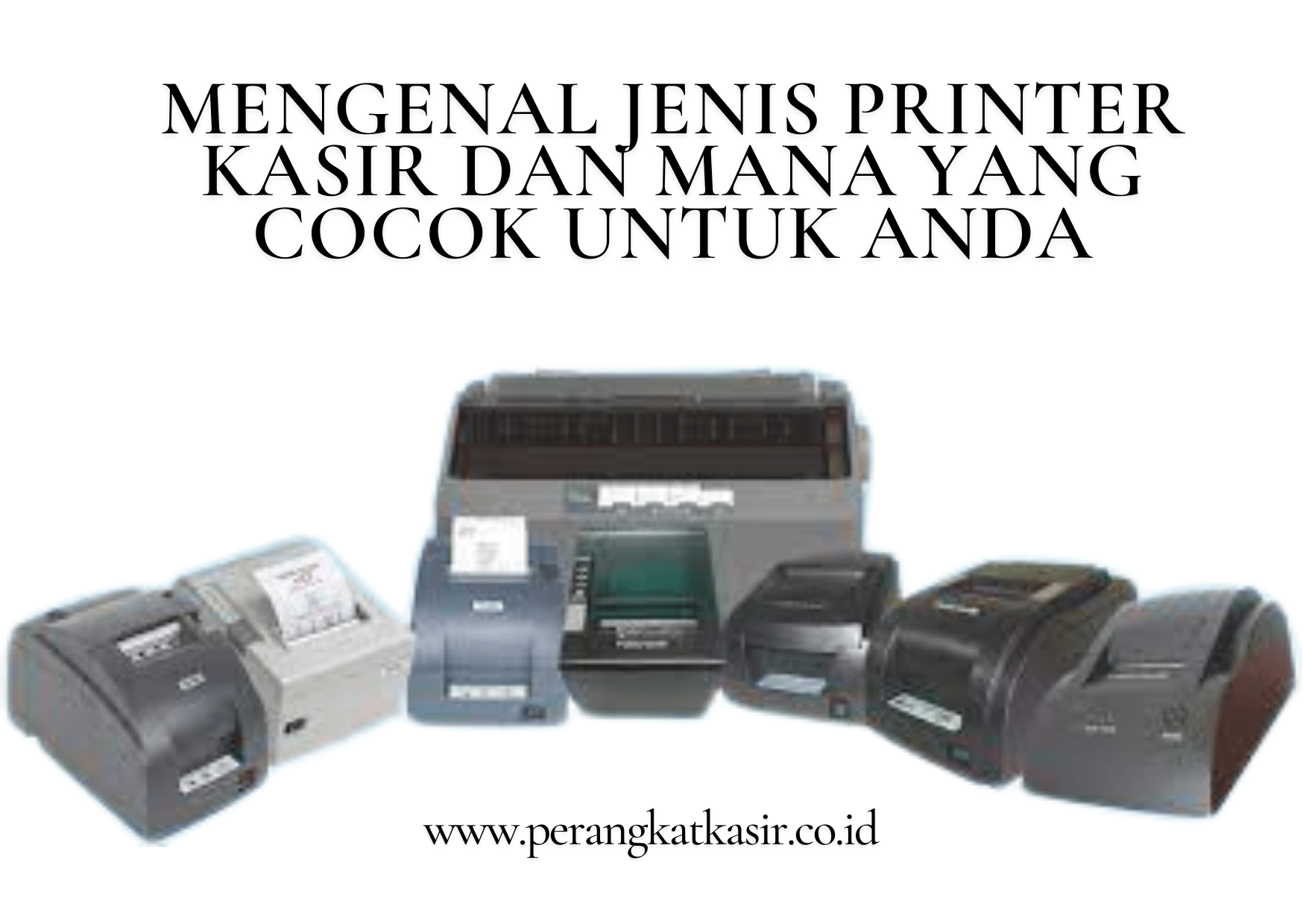 Mengenal Jenis Printer Kasir dan Mana yang Cocok untuk Anda